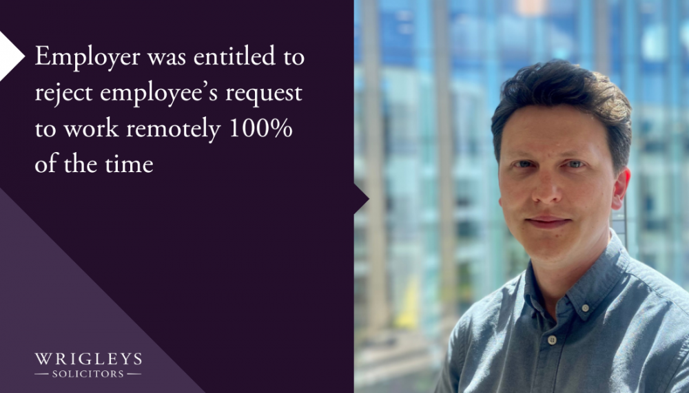 Employer was entitled to reject employee’s request to work remotely 100 ...