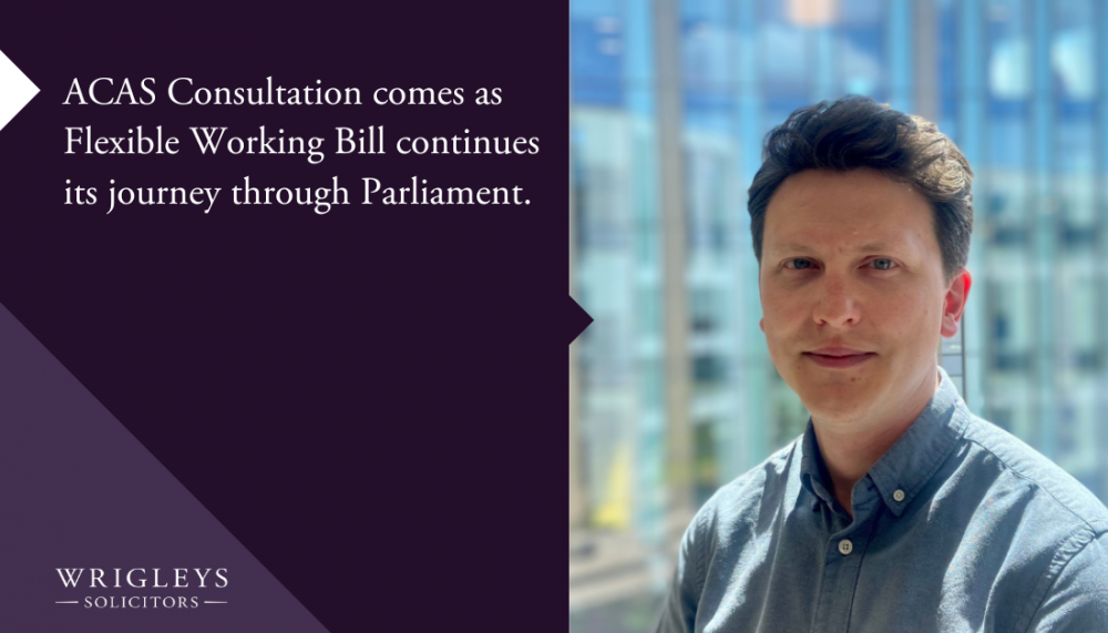 ACAS launches consultation on draft flexible working Code of Practice - Wrigleys Solicitors LLP