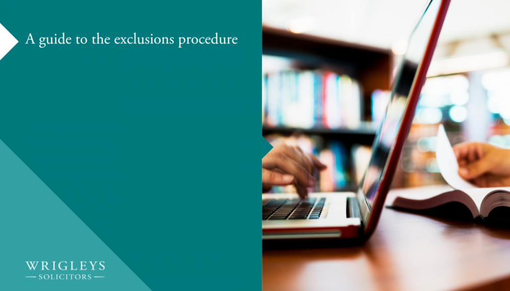 A guide to the exclusions procedure - Wrigleys Solicitors LLP