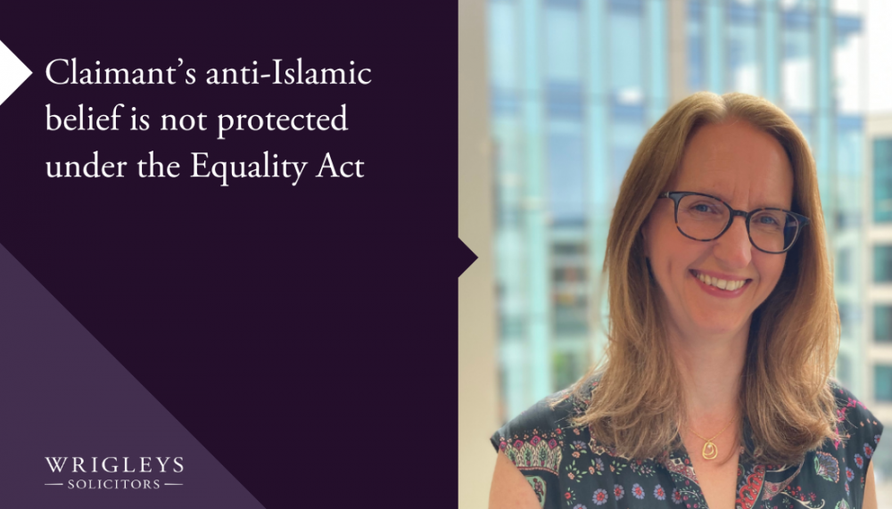 Claimant’s anti-Islamic belief is not protected under the Equality Act ...