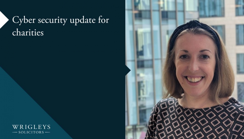 Cyber security update for charities - Wrigleys Solicitors LLP