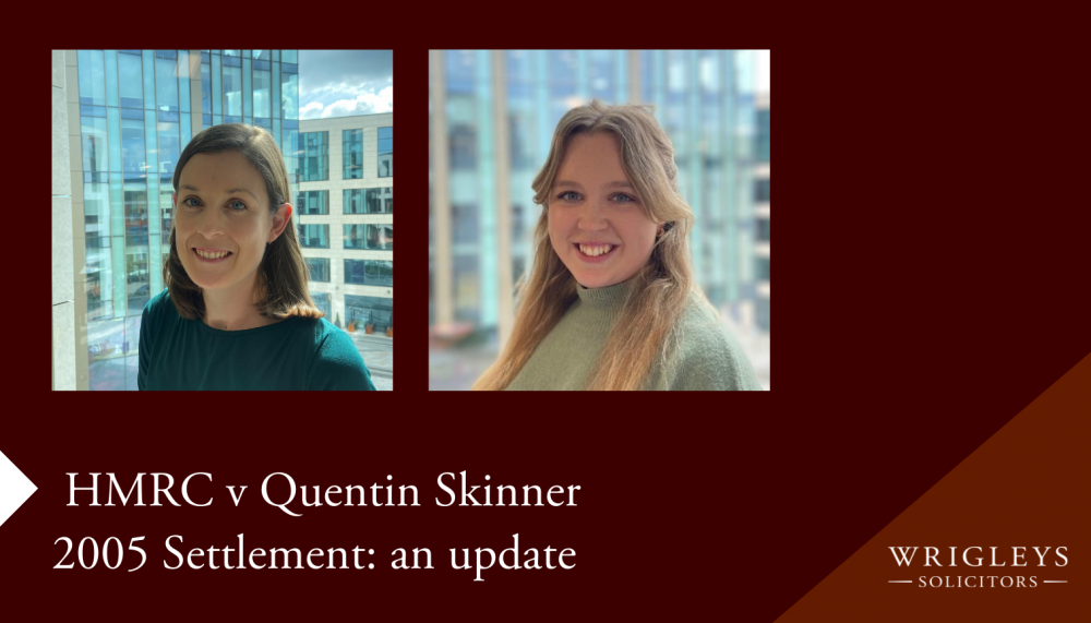 HMRC v Quentin Skinner 2005 Settlement: an update - Wrigleys Solicitors LLP