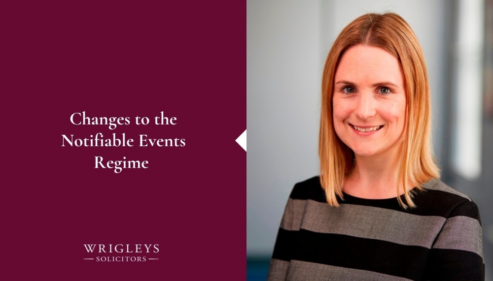 Changes to the Notifiable Events Regime - Wrigleys Solicitors LLP